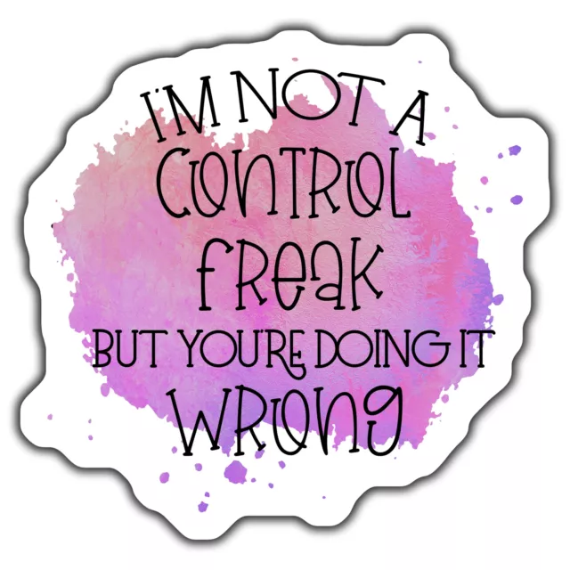 I'M Not A Control Freak Sticker, Motivational Quote Decalkindle Sticker ...