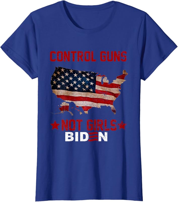 Control Guns Not Girls J_oe B_iden 2024 B_iden T-Shirt - Walmart.com