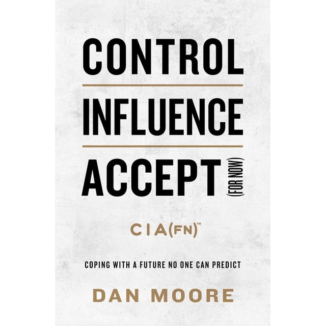 Control, Influence, Accept (for Now): Coping with a Future No One Can ...