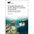 Control, Robotics and Sensors: Embedded Mechatronics System Design for Uncertain Environments ...
