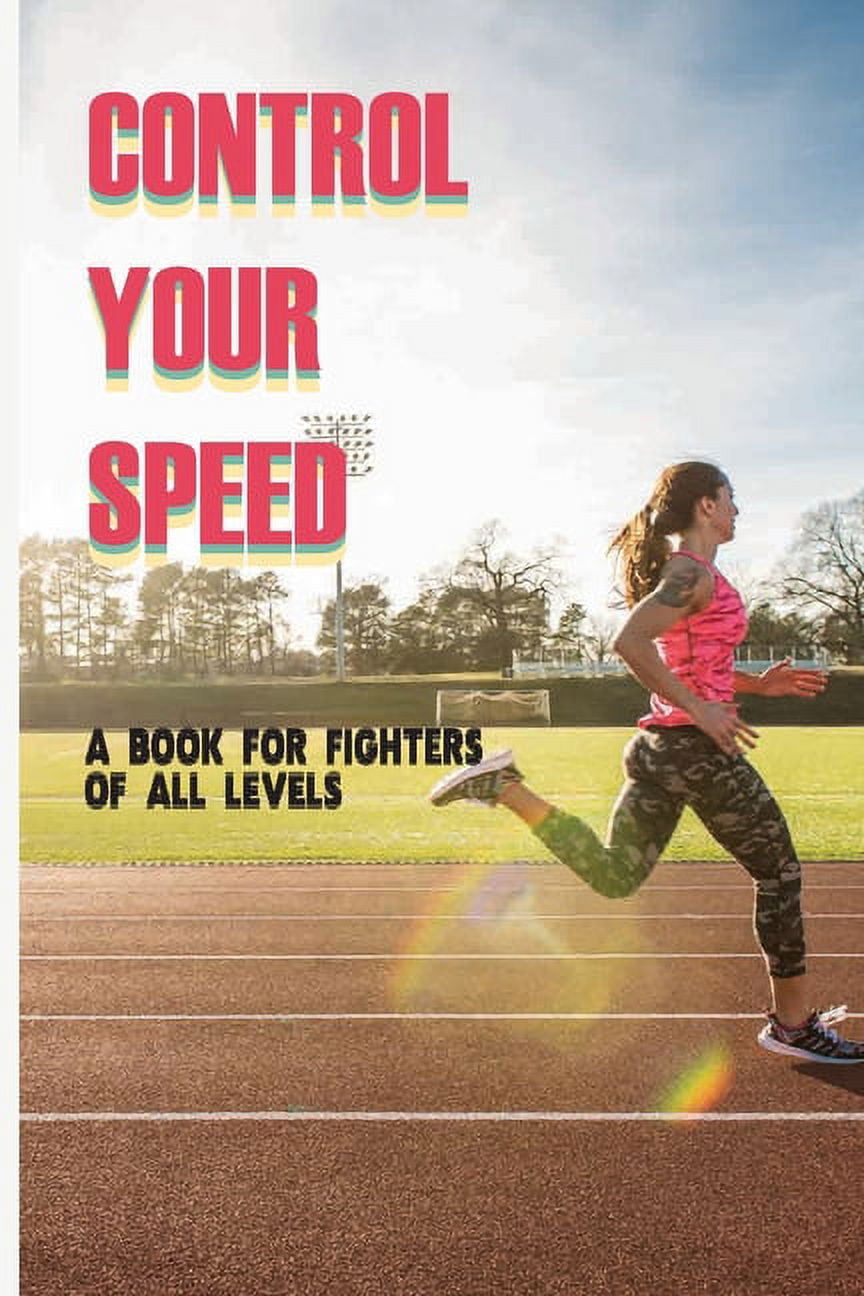 Control Your Speed- A Book For Fighters Of All Levels : Speed Training ...