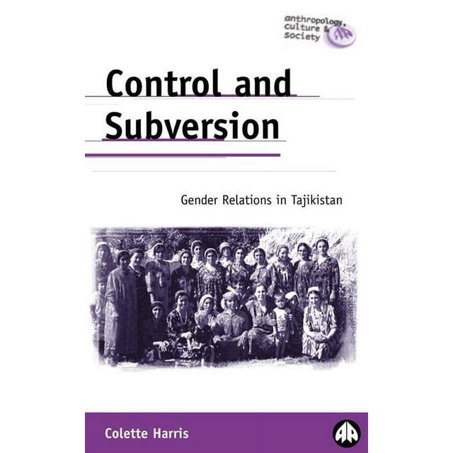 Control and Subversion: Gender Relations in Tajikistan (Paperback ...