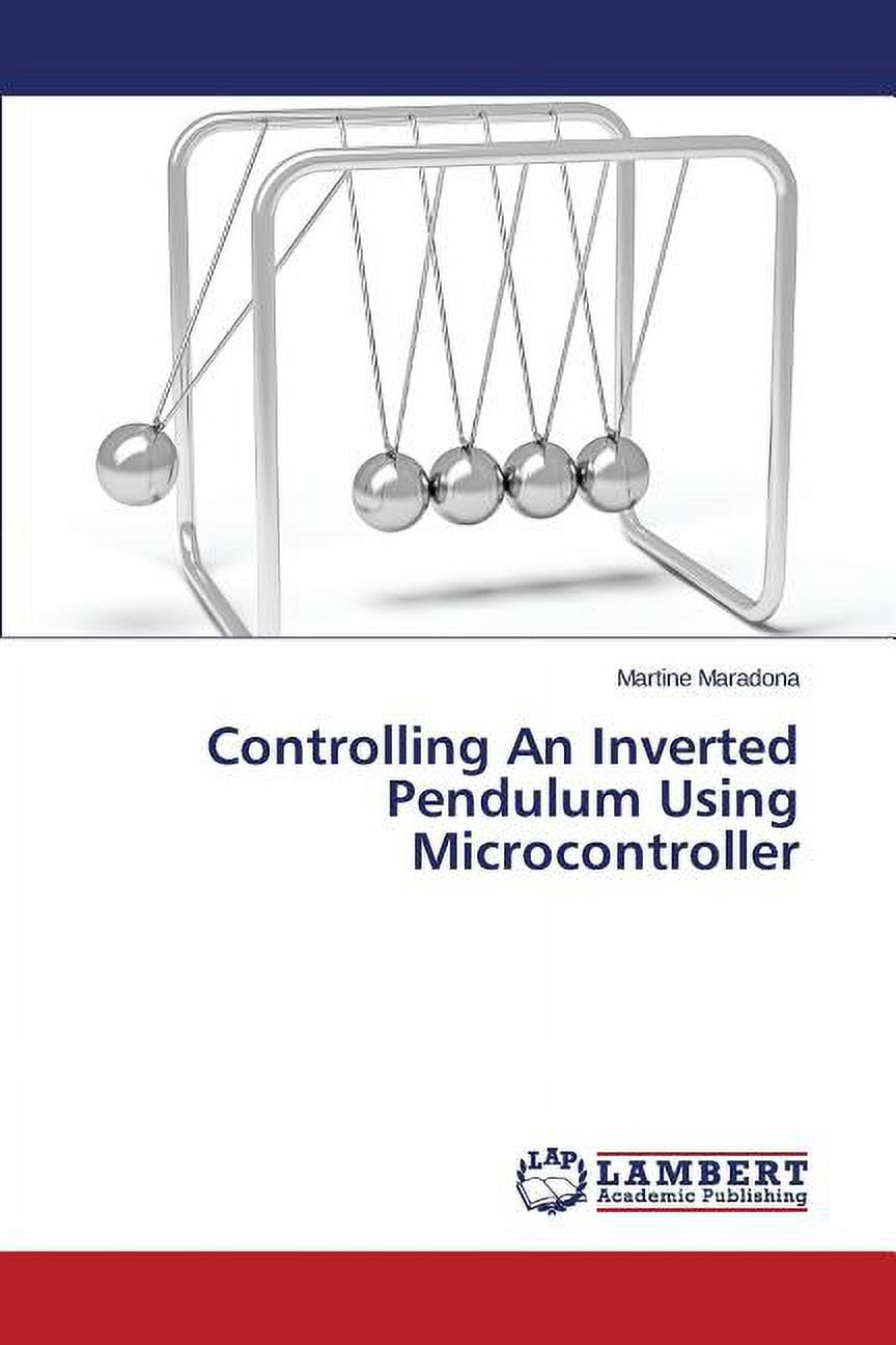 Controlling An Inverted Pendulum Using Microcontroller (Paperback) - Walmart.com