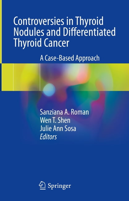 Controversies In Thyroid Nodules And Differentiated Thyroid Cancer A