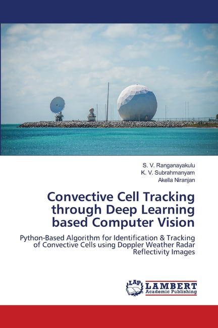 Convective Cell Tracking through Deep Learning based Computer Vision (Paperback) - Walmart.com