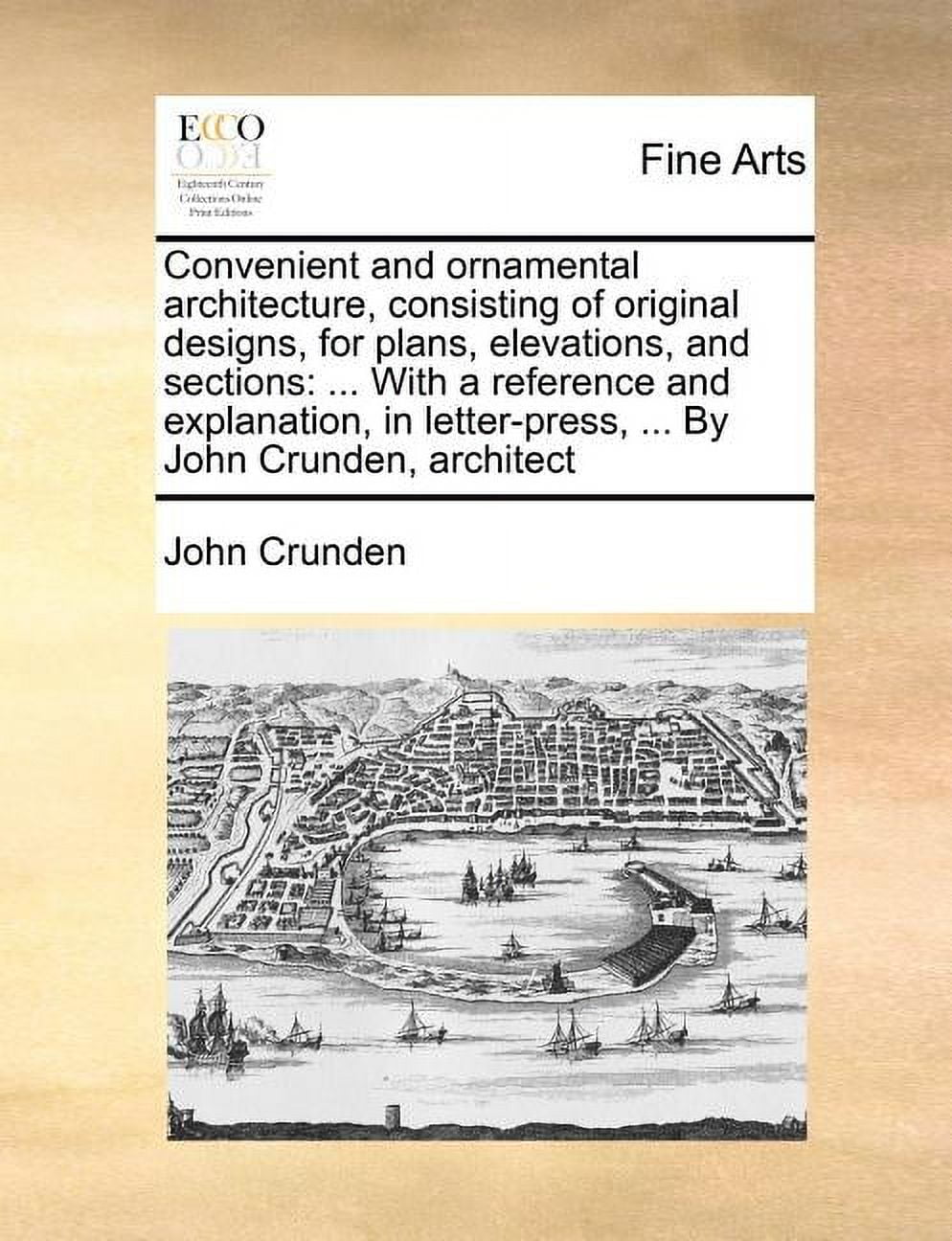 Convenient and Ornamental Architecture, Consisting of Original Designs ...