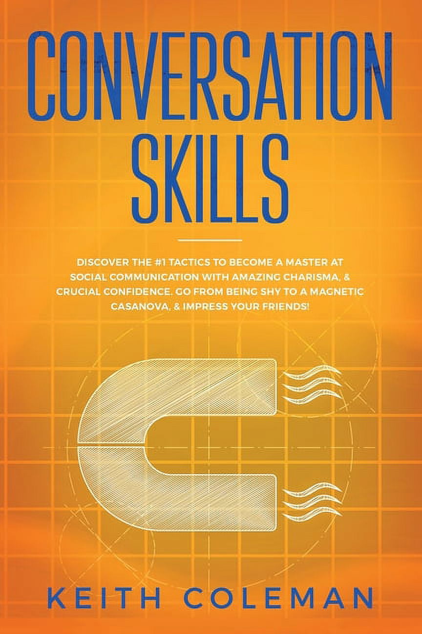Conversation Skills: Discover the #1 Tactics to Become a Master at ...