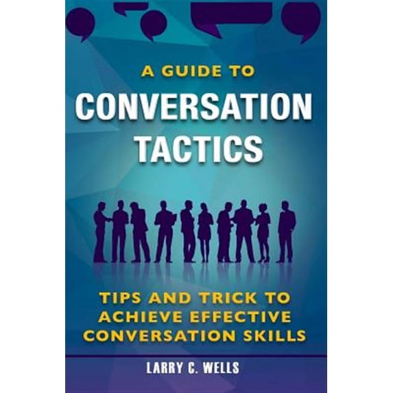 Conversation Tactics : A Guide to Conversation Tactics Tips and Trick ...