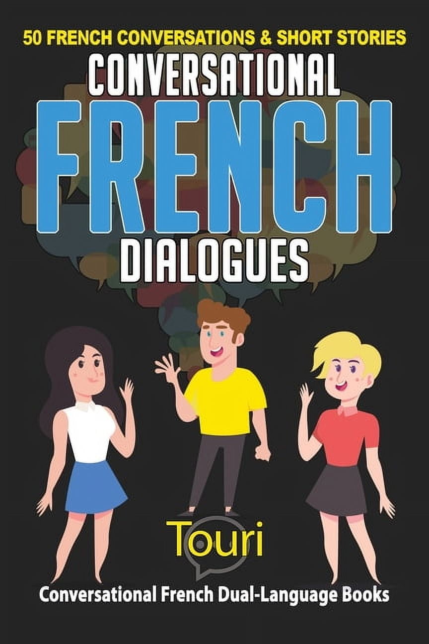 Conversational French Dual Language Books: Conversational French Dialogues: 50 French ...