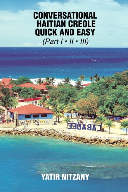 Conversational Haitian Creole Quick and Easy: The Most Innovative ...