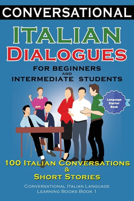 Conversational Italian Dialogues For Beginners and Intermediate ...