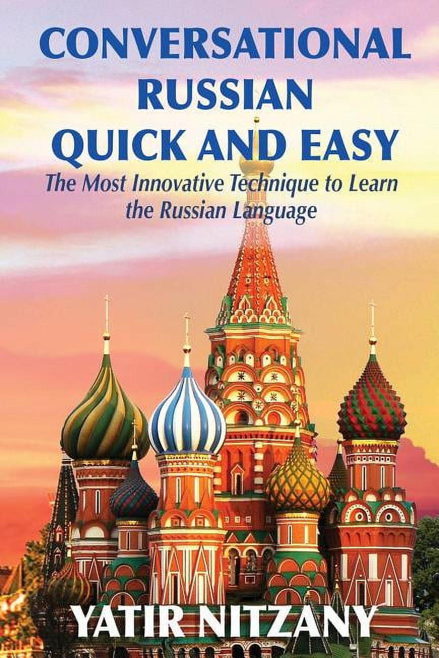 Conversational Russian Quick and Easy: The Most Innovative Technique to ...