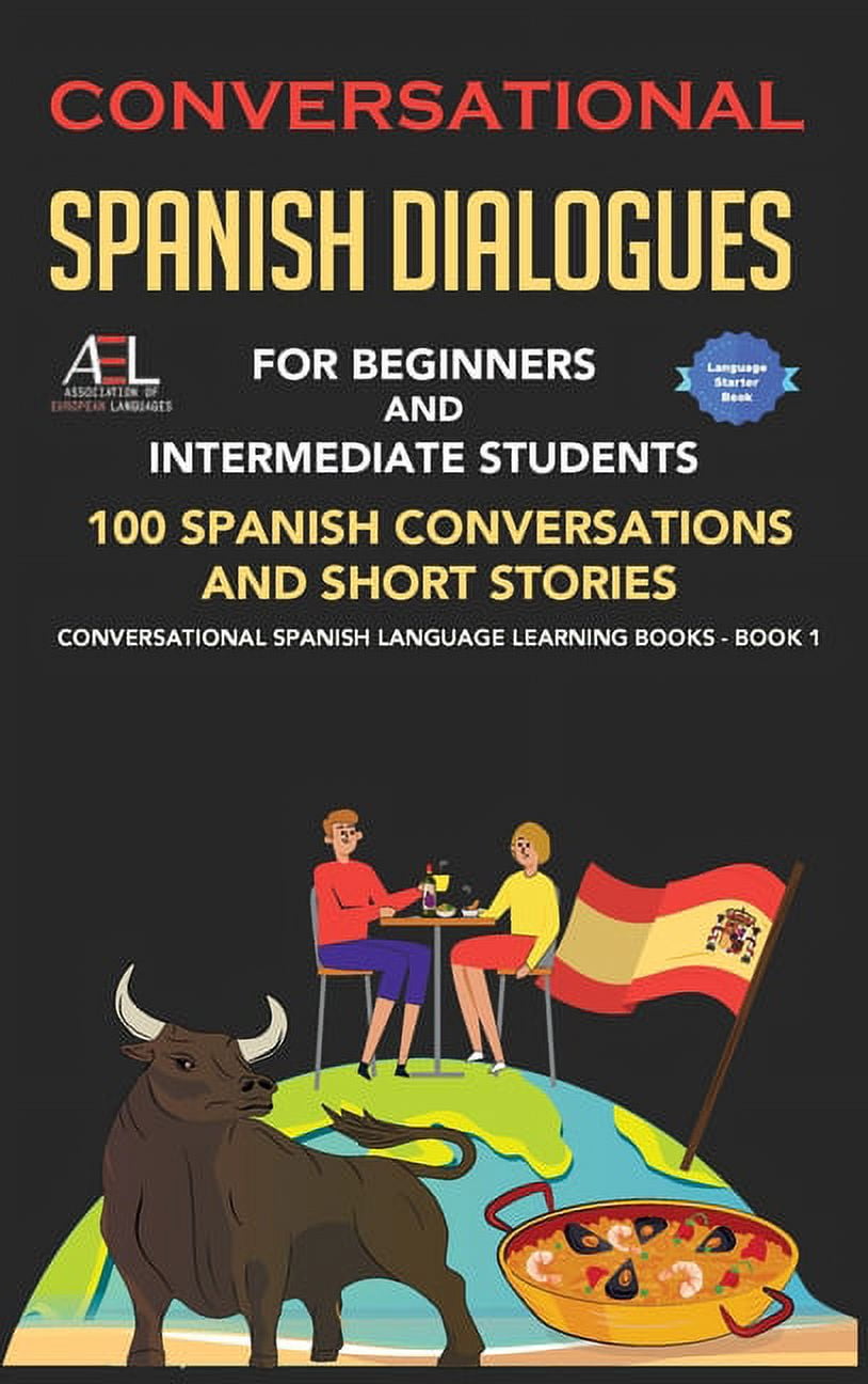 Conversational Spanish Dialogues for Beginners and Intermediate ...