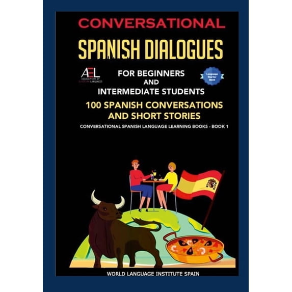 Conversational Spanish Dialogues For Beginners and Intermediate ...