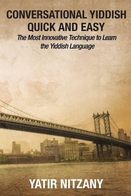 Conversational Yiddish Quick and Easy: The Most Innovative Technique to ...
