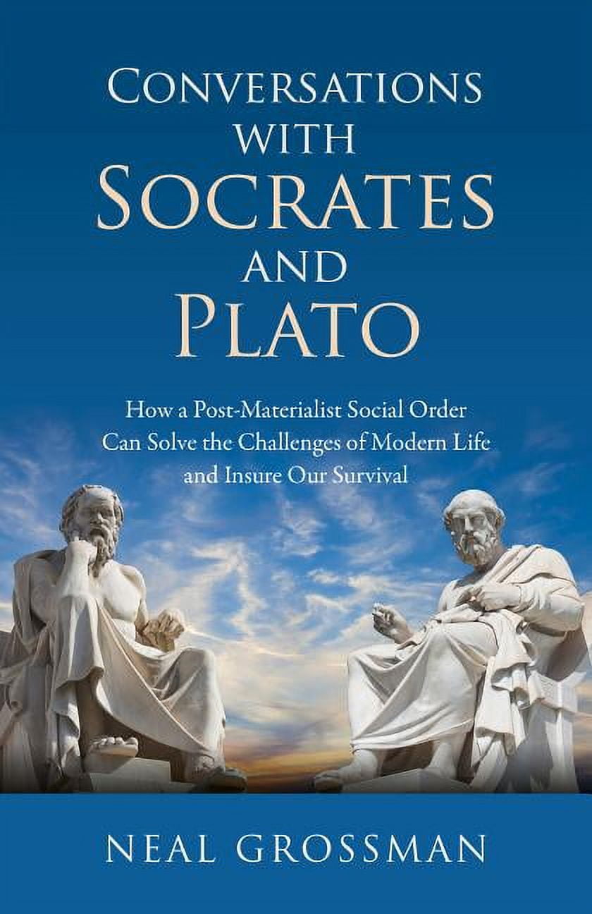 Conversations with Socrates and Plato : How A Post-Materialist Social ...