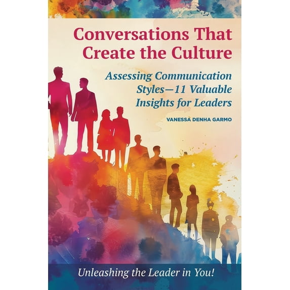 Conversations That Create the Culture: Assessing Communication Styles ...