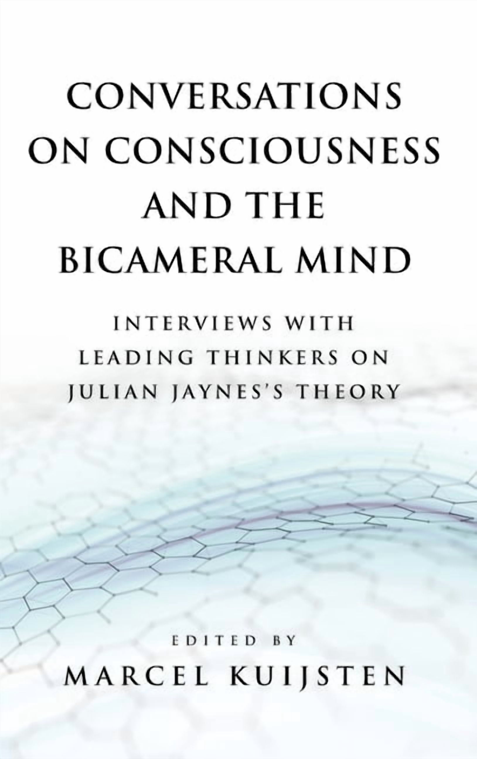 Conversations on Consciousness and the Bicameral Mind: Interviews with ...