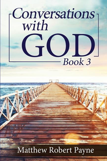 Conversations with God: Conversations with God Book 3: Let's get Real ...