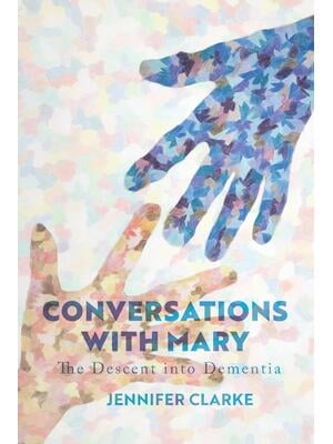 Conversations with Mary : The Descent into Dementia - Walmart.com