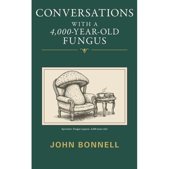Conversations with a 4,000-Year-Old Fungus, (Paperback) - Walmart.com