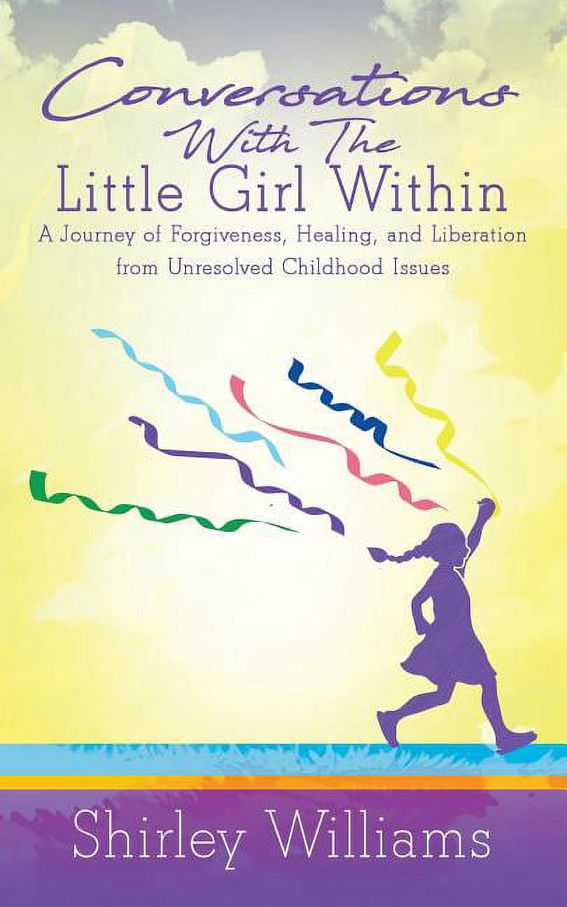 Conversations With The Little Girl Within: A Journey of Forgiveness ...