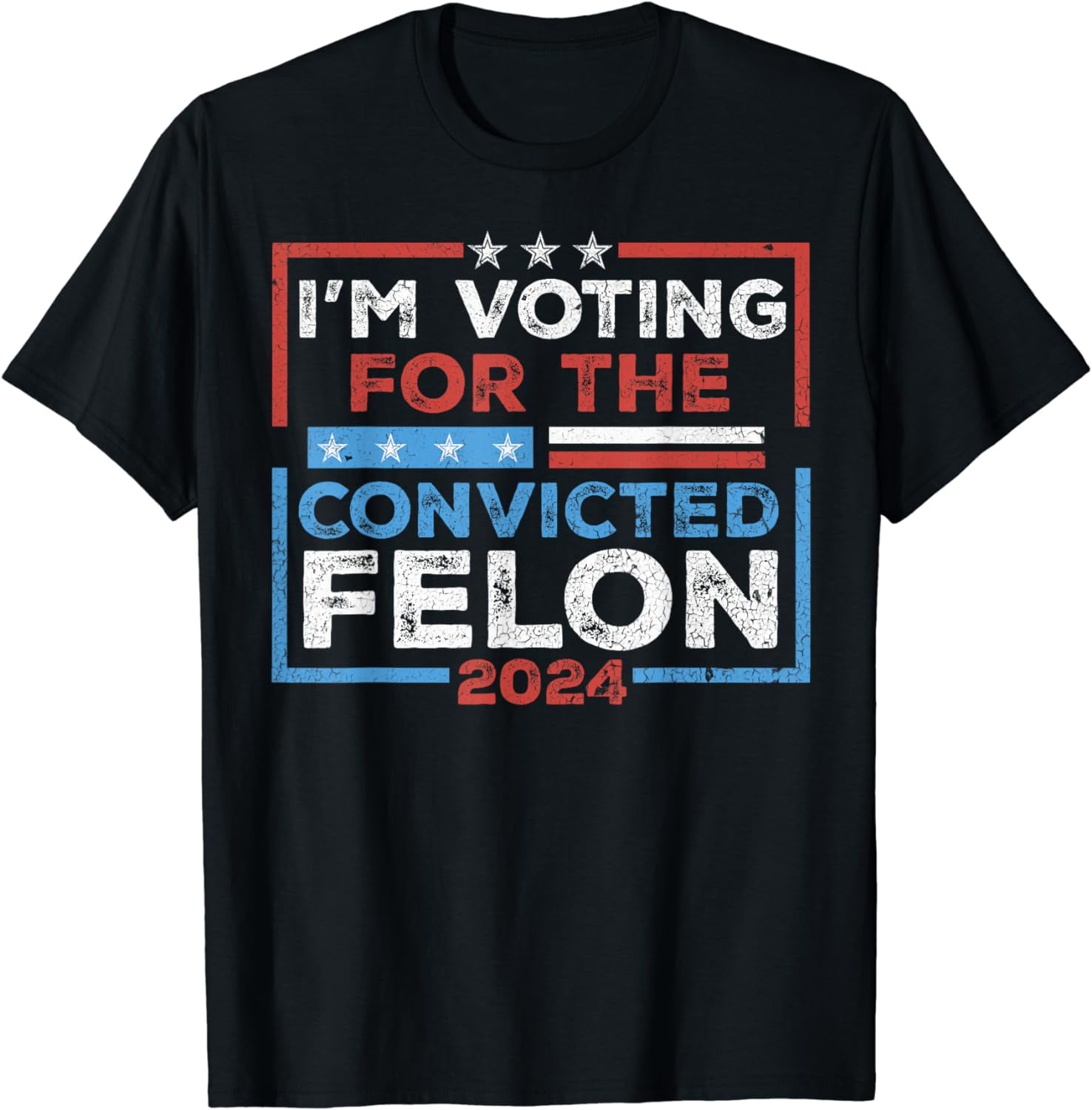 Convicted Felon, I'm Voting Convicted Felon 2025 T-Shirt - Walmart.com