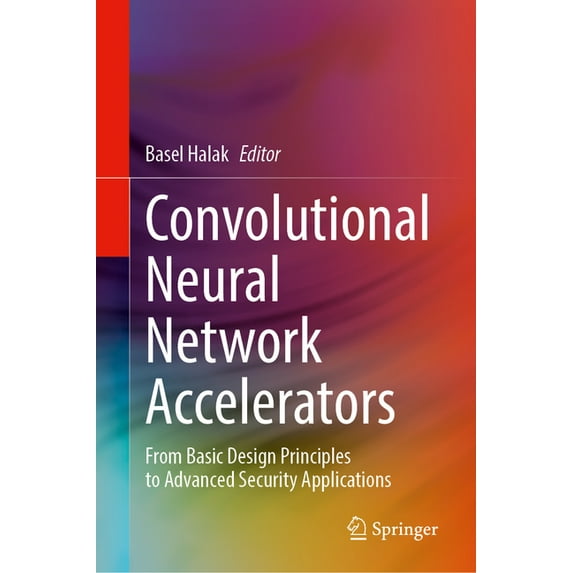 Convolutional Neural Network Accelerators: From Basic Design Principles to Advanced Security ...
