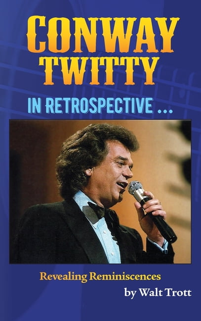 Conway Twitty In Retrospective ..., (Hardcover) - Walmart.com