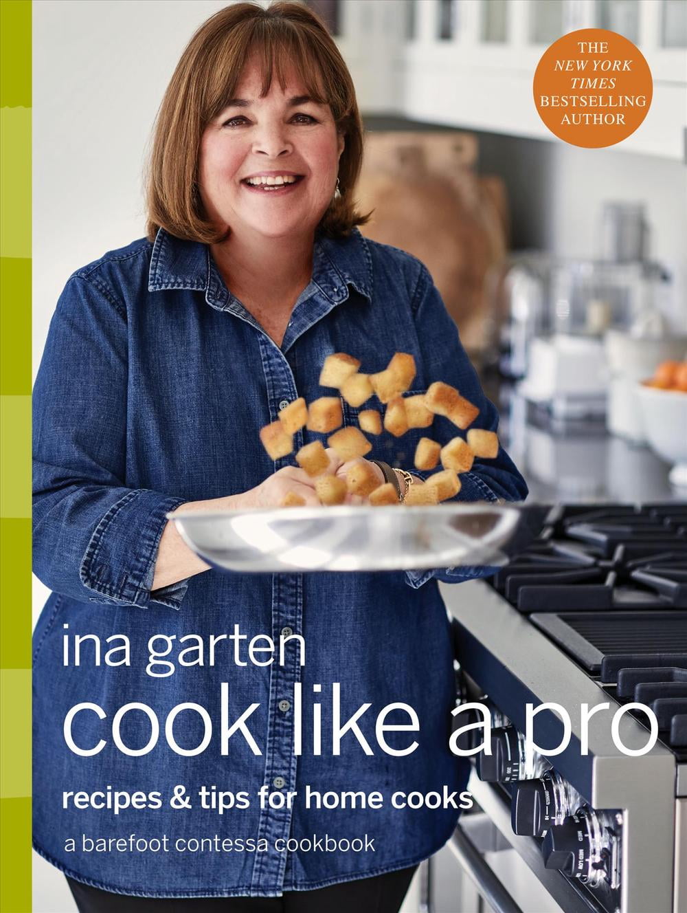 Cook Like a Pro: Recipes and Tips for Home Cooks: A Barefoot Contessa ...