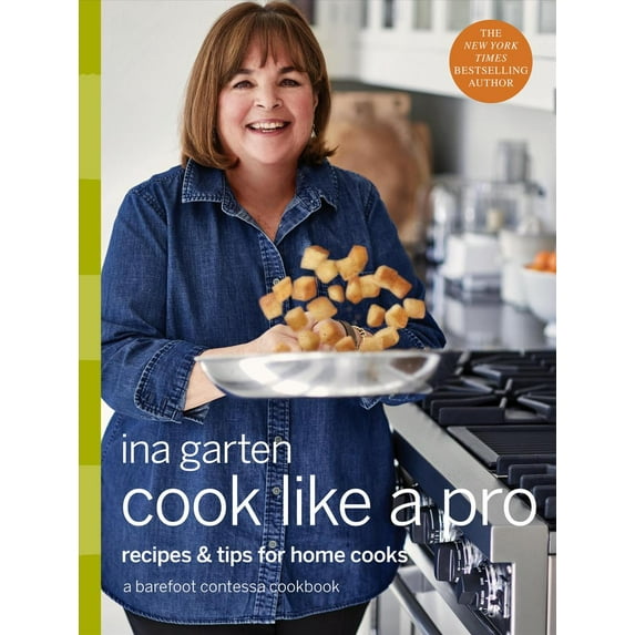 Cook Like a Pro: Recipes and Tips for Home Cooks: A Barefoot Contessa ...