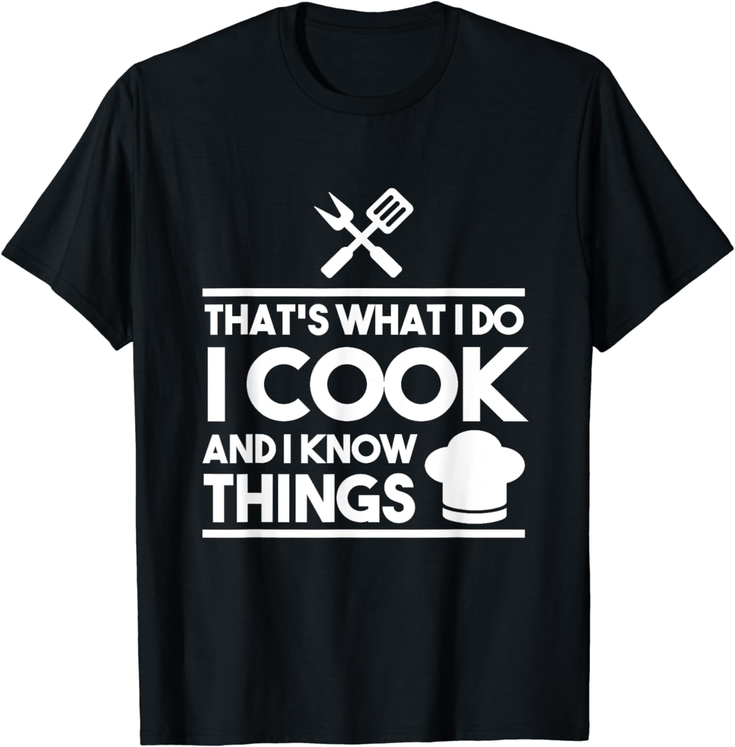 Cook Lover That's What I Do I Cook And I Know Things T-Shirt - Walmart.com