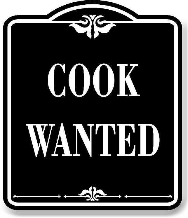 Cook Wanted BLACK Aluminum Composite Sign, 15"x18" - Walmart.com