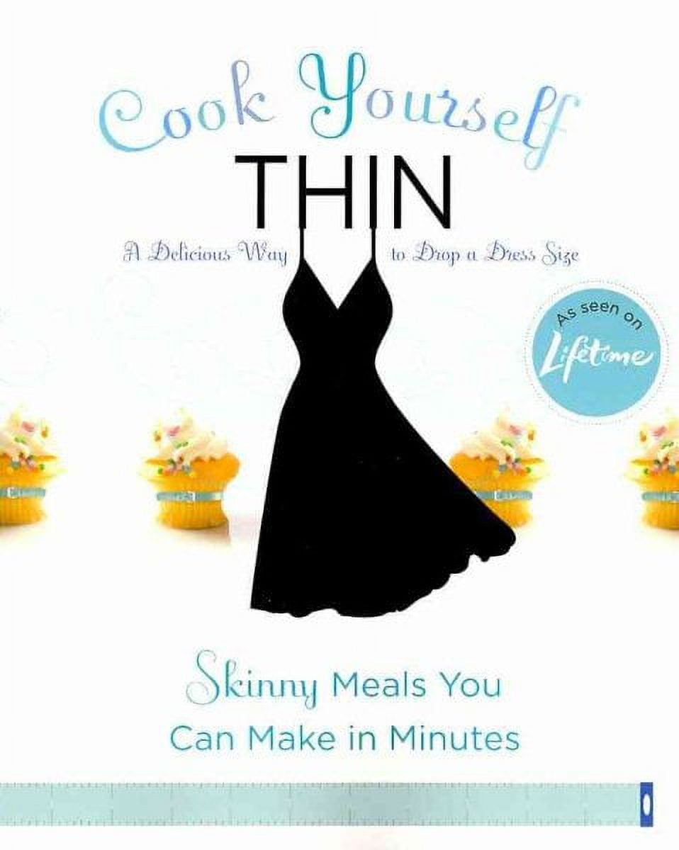 Cook Yourself Thin : Skinny Meals You Can Make in Minutes (Paperback ...