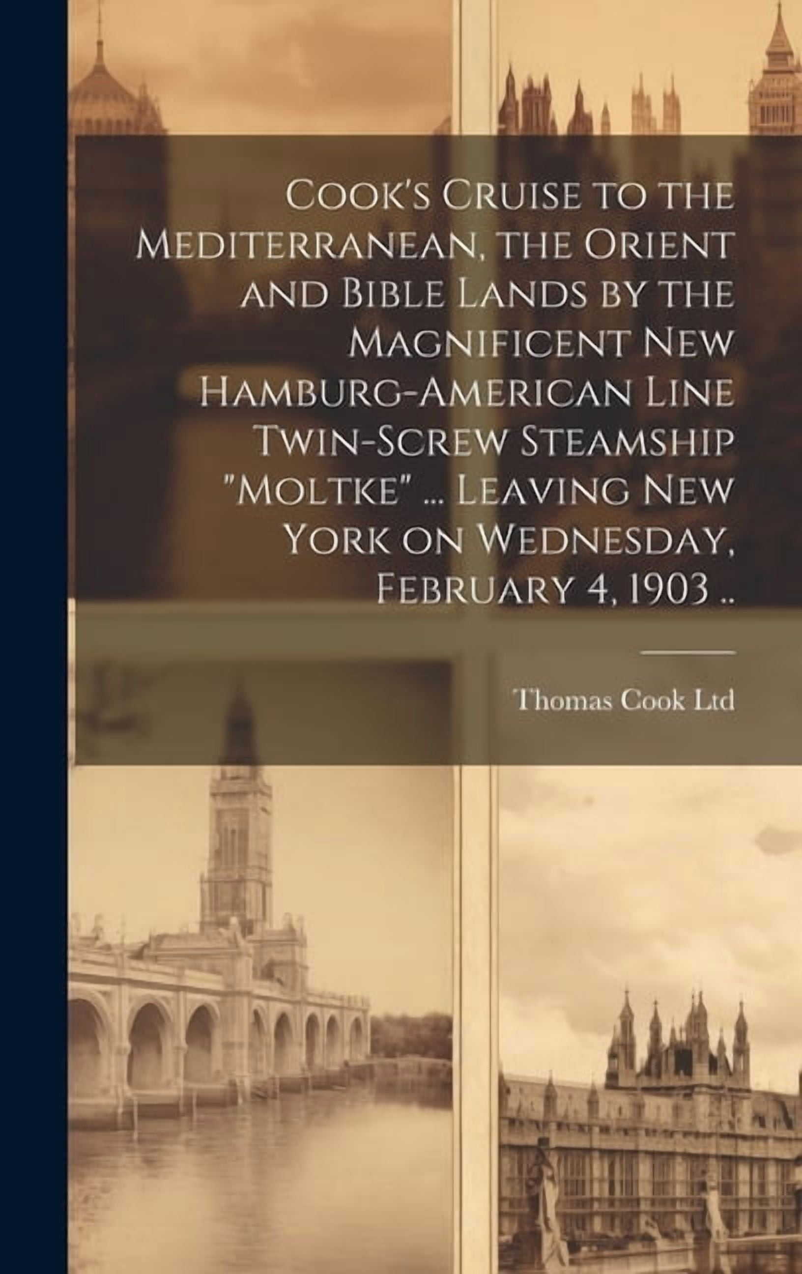 Cook's Cruise to the Mediterranean, the Orient and Bible Lands by the ...