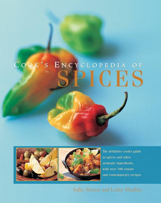 Cook's Encyclopedia of Spices : The Definitive Cook'S Guide To Spices ...