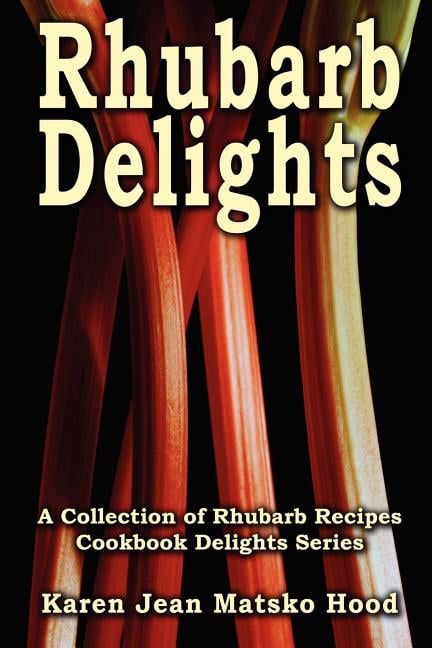 Cookbook Delights: Rhubarb Delights Cookbook: A Collection of Rhubarb ...