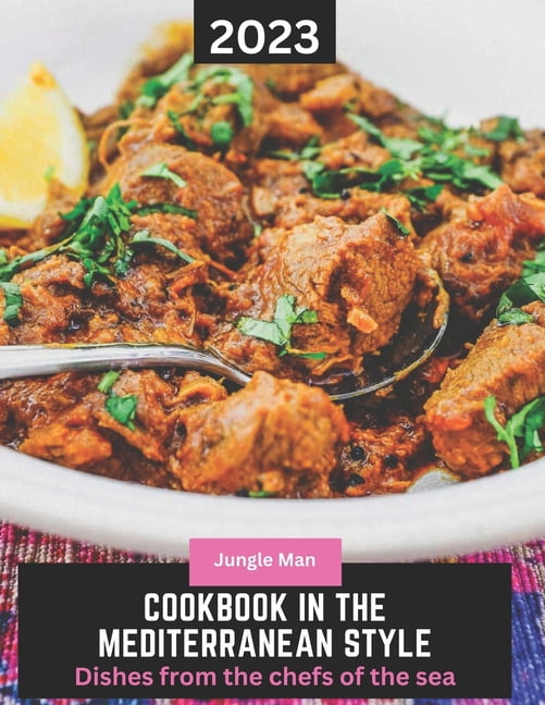 Cookbook in The Mediterranean Style: Dishes from the chefs of the sea ...