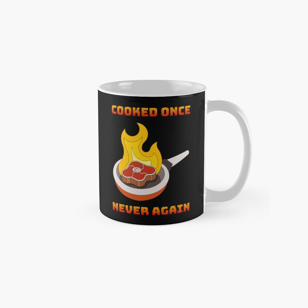 Cooked Once, Never Again – unny Cooking Design Classic Mug - Walmart.com