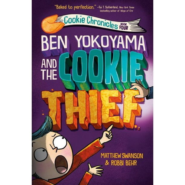 Cookie Chronicles: Ben Yokoyama and the Cookie Thief (Series #4 ...