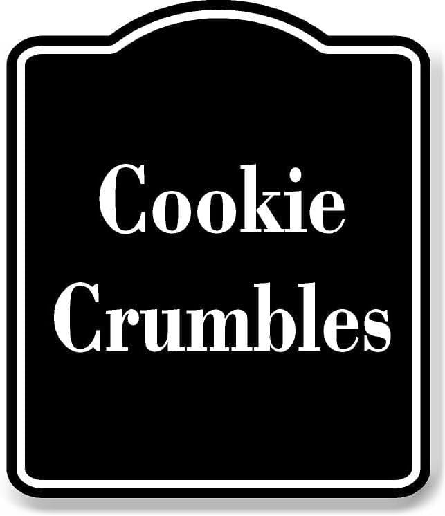 Cookie Crumbles BLACK Aluminum Composite Sign 8.5''x10'' - Walmart.com