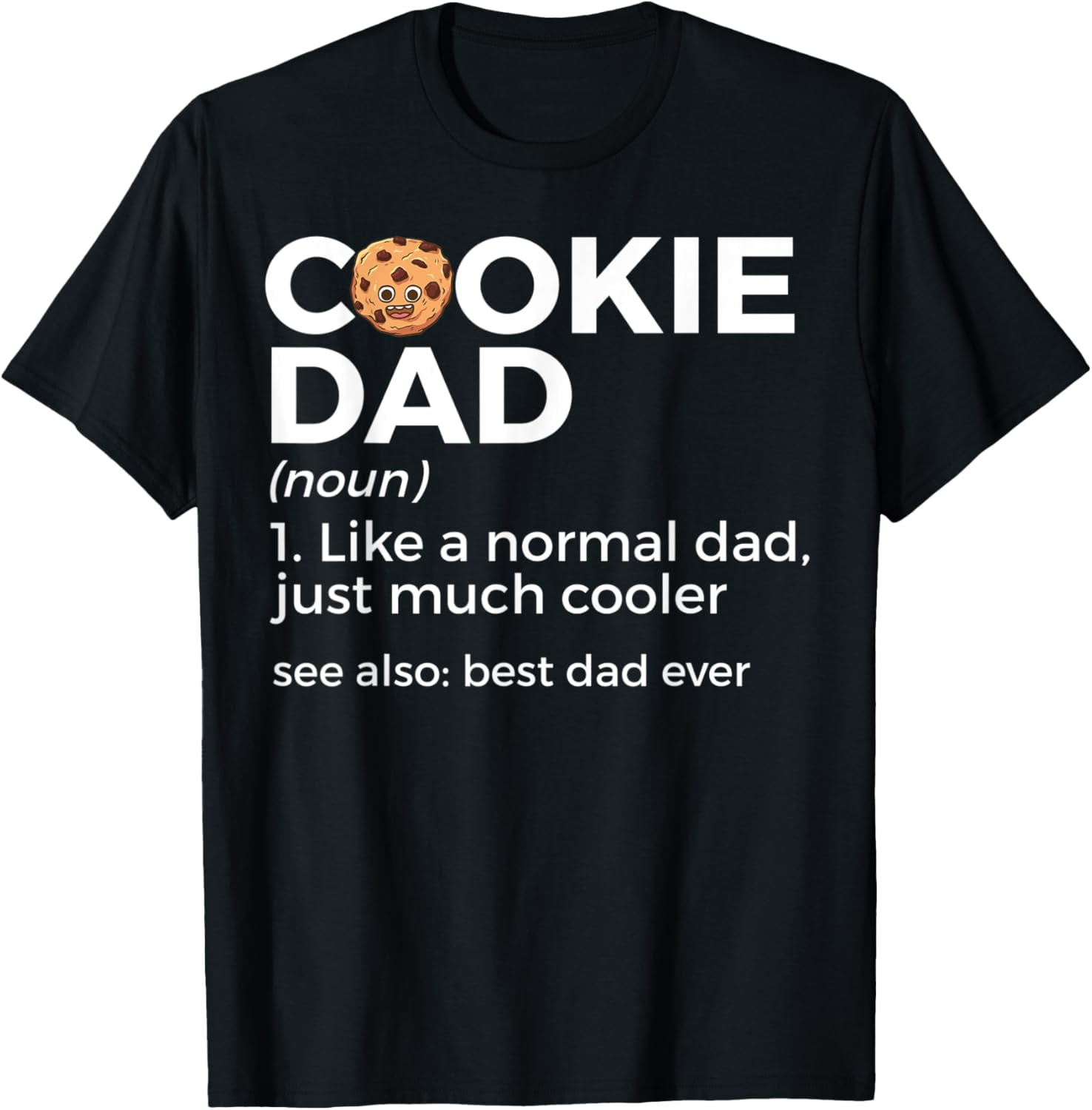 Cookie Dad Definition Best Dad Ever Funny Baker T-Shirt - Walmart.com