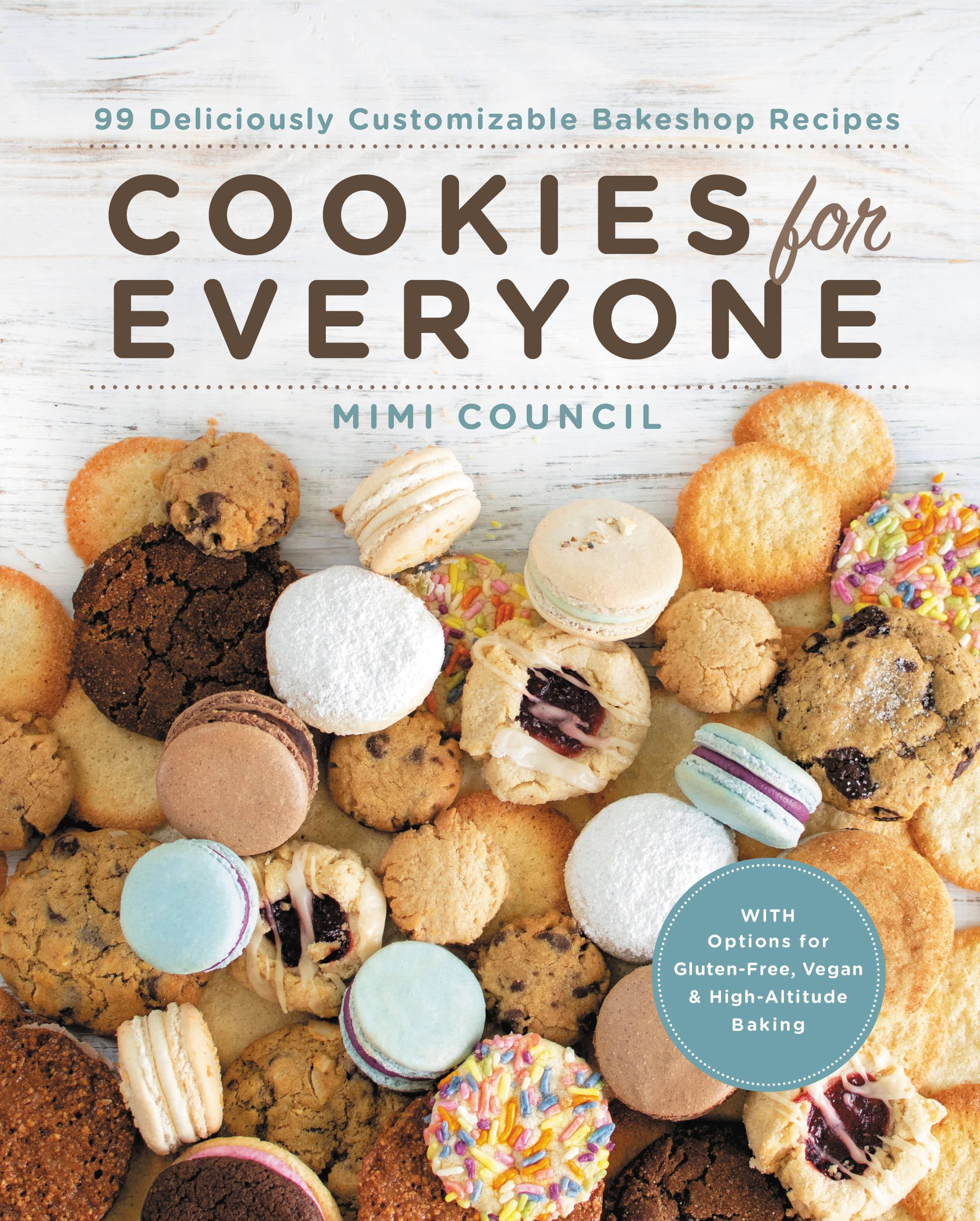 Cookies for Everyone: 99 Deliciously Customizable Bakeshop Recipes ...