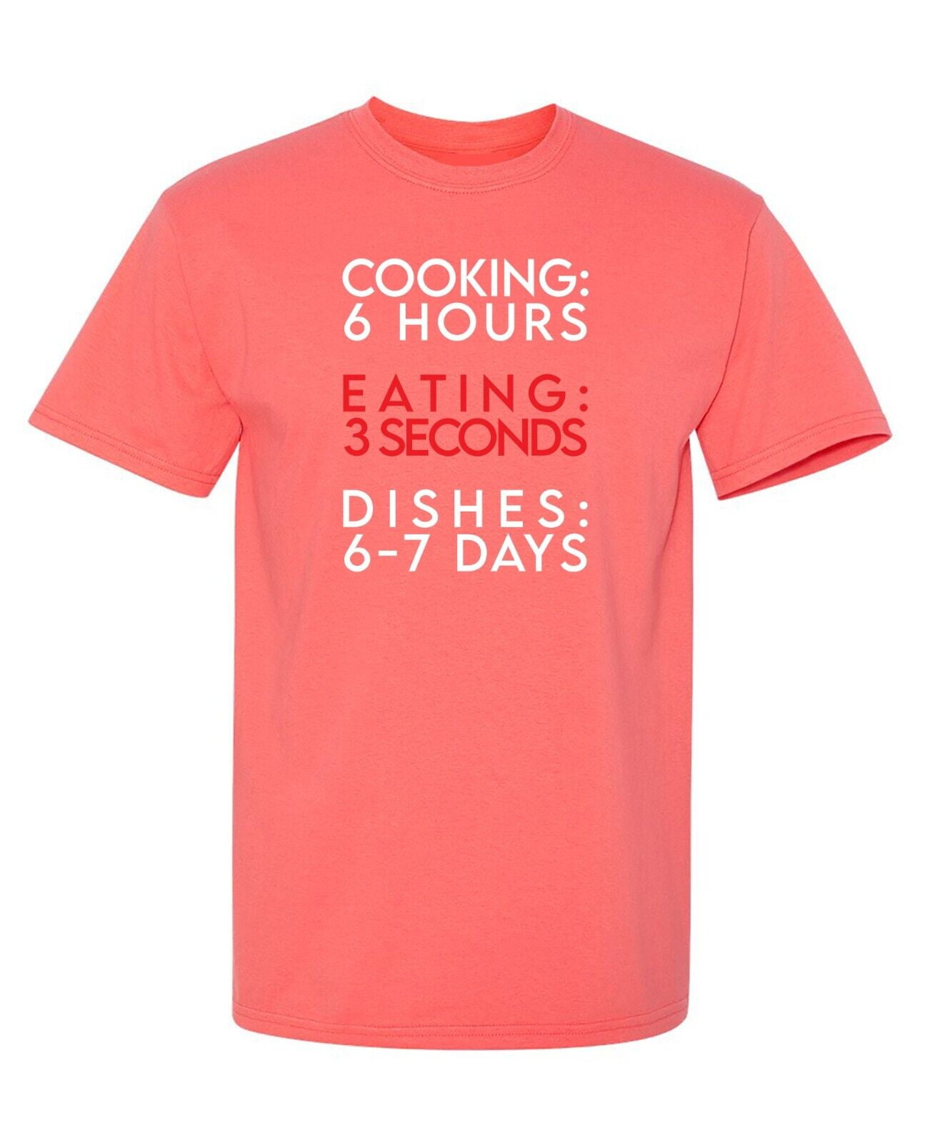 Cooking 6 Hours Eating 3 Seconds Sarcastic Humor Graphic Novelty Funny ...