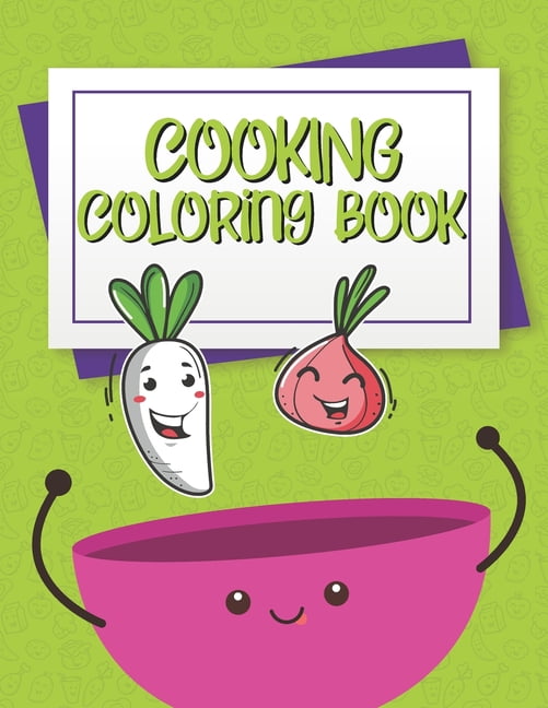 Cooking Coloring Book: Cooking And Chefs Coloring Book For Kids, Chefs ...