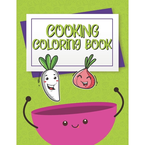 Cooking Coloring Book: Cooking And Chefs Coloring Book For Kids, Chefs ...