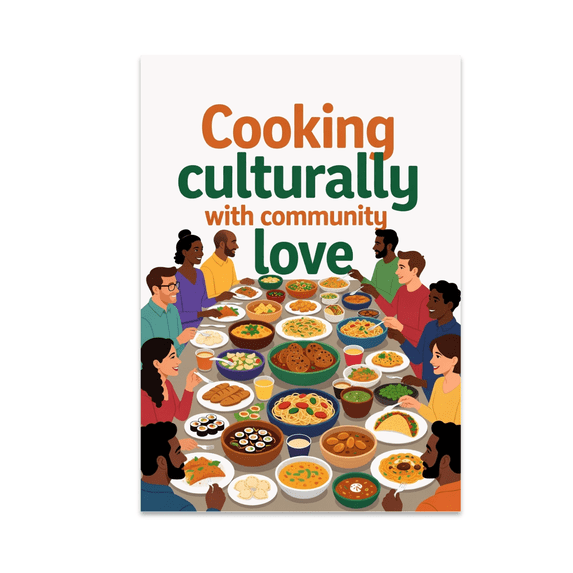 Cooking Culturally with Community Love - Food Enthusiast - 13x19 Poster ...