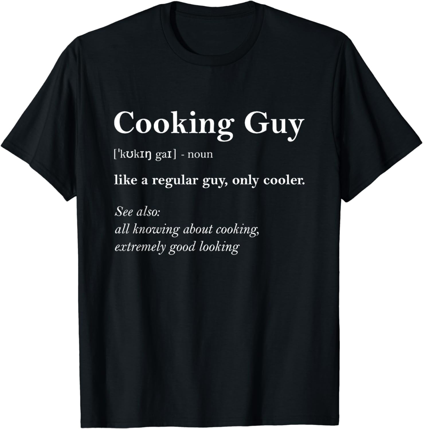 Cooking Guy Definition Funny Boy Cooking Gift Cook T-Shirt - Walmart.com