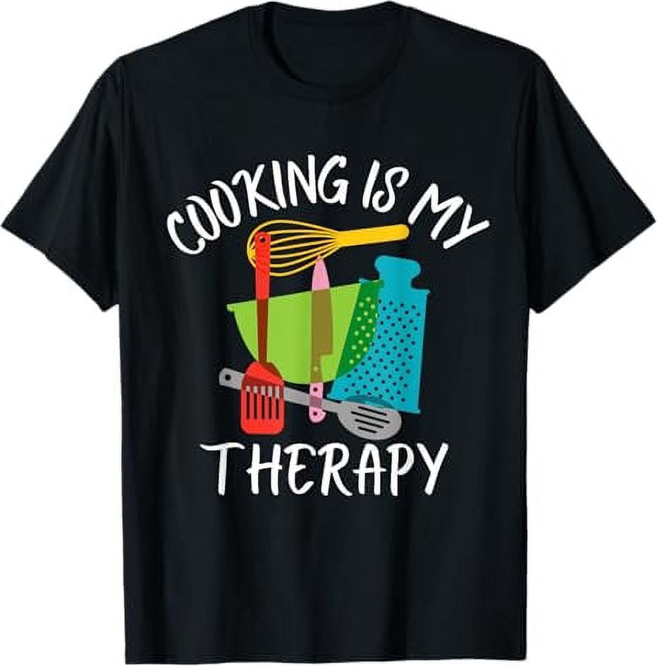 Cooking Is My Therapy - Chef & Cook Gifts Funny Culinary T-Shirt ...
