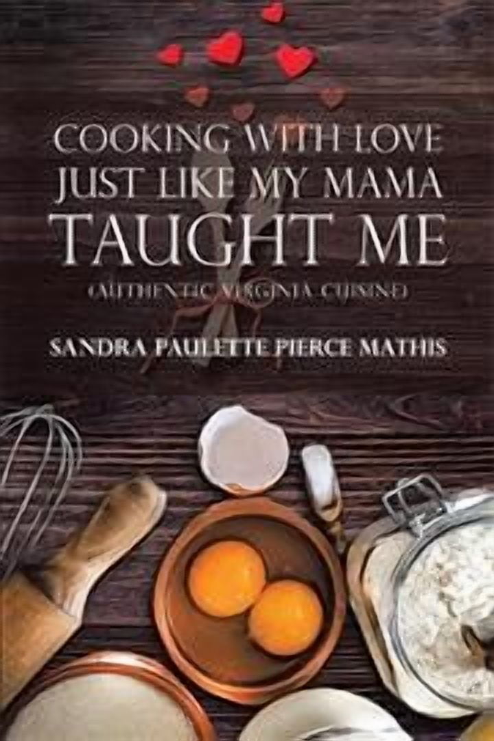 Cooking With Love Just Like My Mama Taught Me : (Authentic Virginia ...